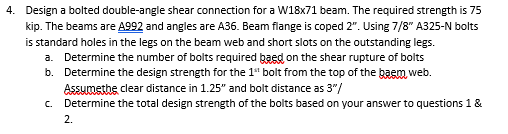 Solved 4. Design a bolted double-angle shear connection for | Chegg.com