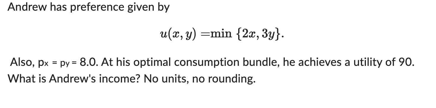 Solved Andrew has preference given by u(x,y)=min{2x,3y}. | Chegg.com