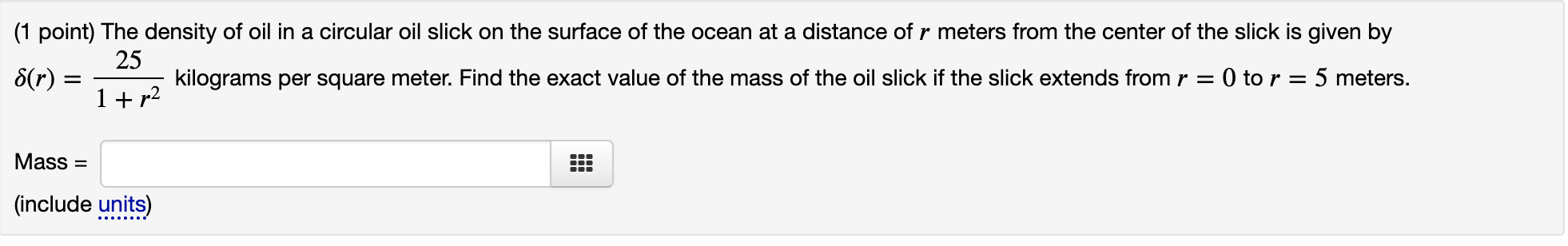 Solved ( 1 point) The density of oil in a circular oil slick | Chegg.com