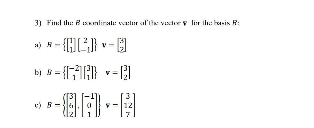 Solved 3) Find the B coordinate vector of the vector v for | Chegg.com