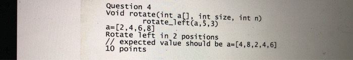 Solved Question 4 Void rotate(int a], int size, int n) | Chegg.com