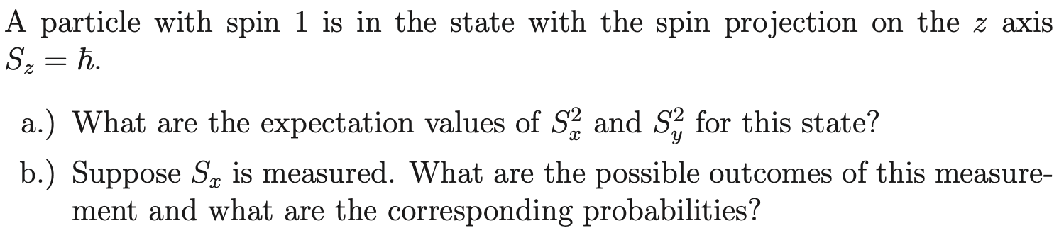 Solved A particle with spin 1 is in the state with the spin | Chegg.com