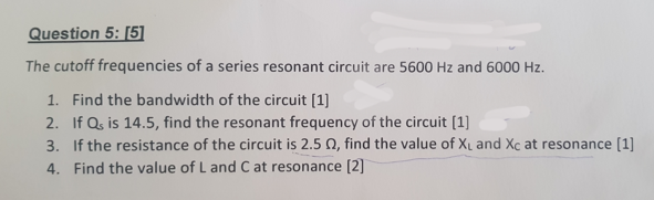 Solved The cutoff frequencies of a series resonant circuit | Chegg.com