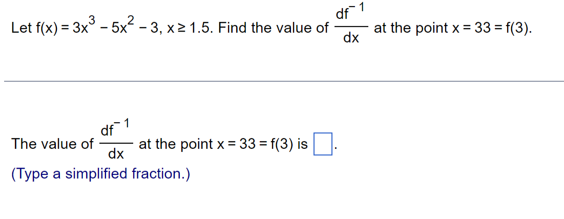 Solved Let f(x)=3x3−5x2−3,x≥1.5. Find the value of dxdf−1 at | Chegg.com