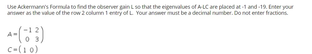 Solved Use Ackermann's Formula to find the observer gain L | Chegg.com