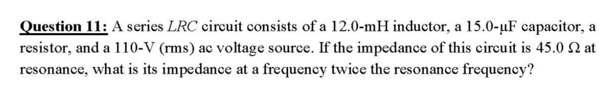 Solved Question 11: A series LRC circuit consists of a | Chegg.com