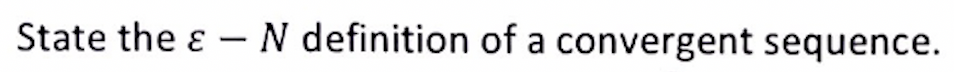 Solved State the ε−N definition of a convergent sequence. | Chegg.com