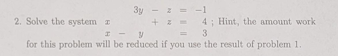 Solved 2. Solve the system xy−zx−yx−y=−1=4=3; Hint, the | Chegg.com