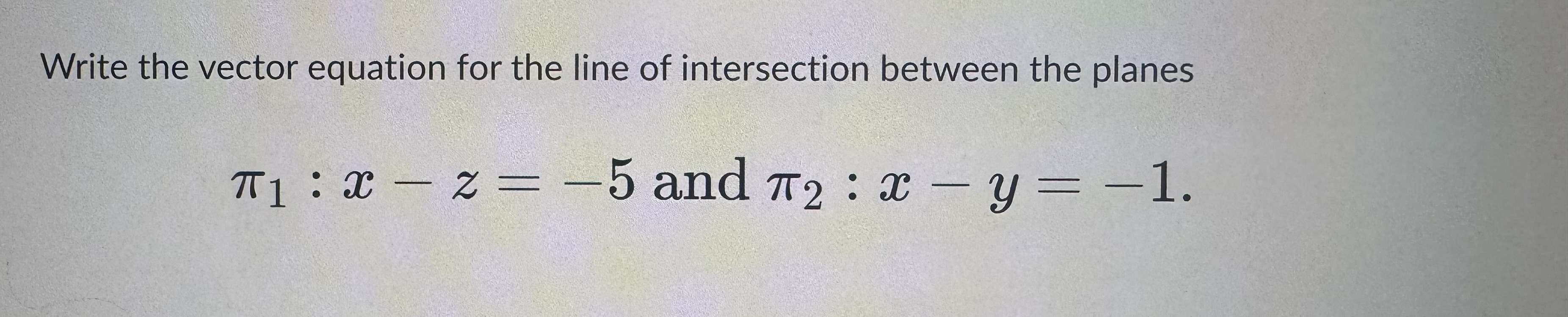 Solved Write the vector equation for the line of | Chegg.com