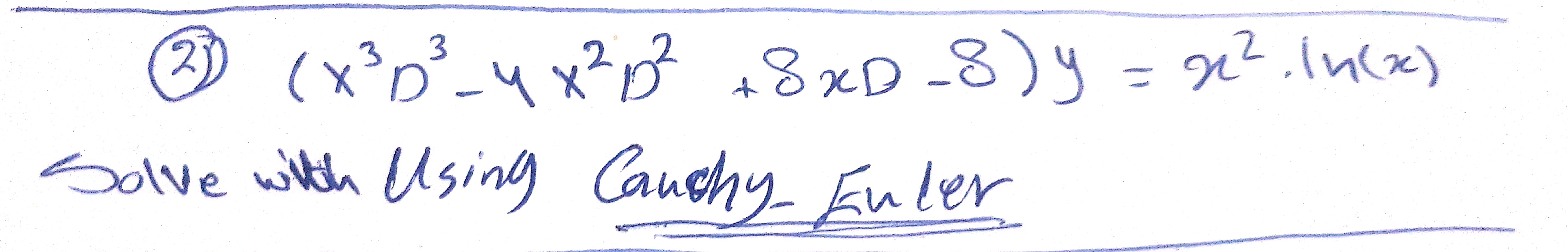 Solved (21) (x3D3−4x2D2+8xD−8)y=x2⋅ln(x) Solve with Using | Chegg.com