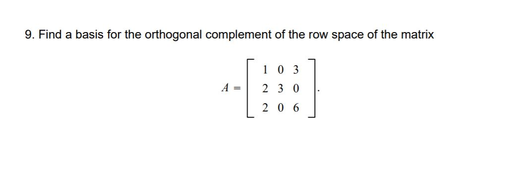 Solved 9. Find a basis for the orthogonal complement of the | Chegg.com