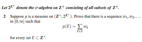 Solved Let 2Z+denote the σ-algebra on Z+consisting of all | Chegg.com