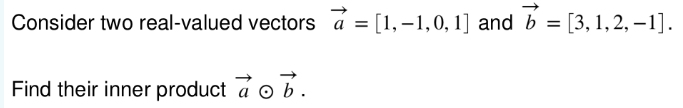 Solved Consider two real-valued vectors a=[1,−1,0,1] and | Chegg.com