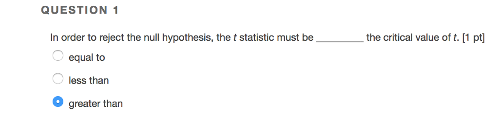 Solved QUESTION 1 In order to reject the null hypothesis, | Chegg.com