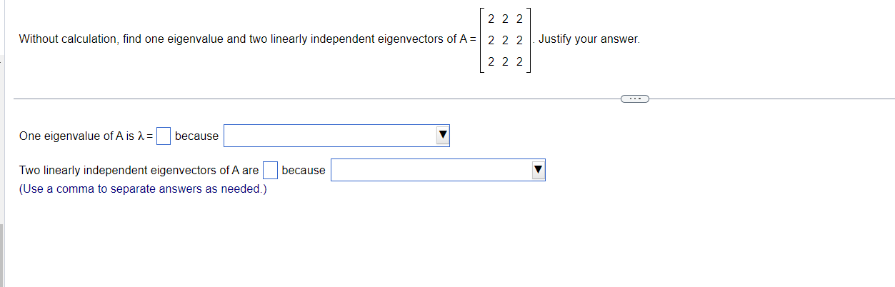 Solved Without calculation, find one eigenvalue and two | Chegg.com