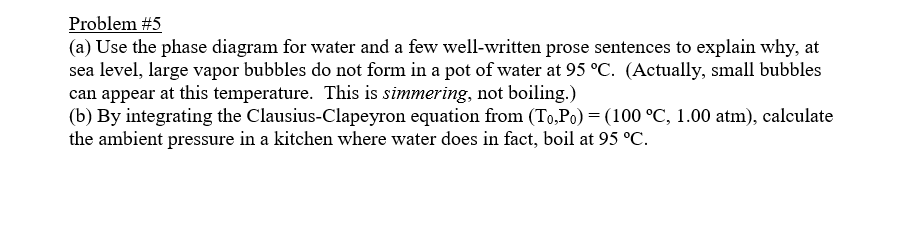 Solved Problem #5 (a) Use the phase diagram for water and a | Chegg.com