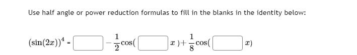 Solved Use a half angle or reduction formula to fill in the | Chegg.com
