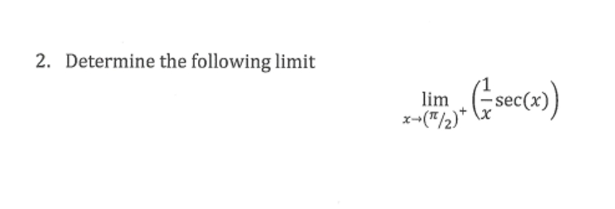 Solved Determine the following limitlimx→(π2)+(1xsec(x)) | Chegg.com