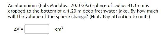 Solved An aluminium (Bulk Modulus =70.0GPa ) sphere of | Chegg.com