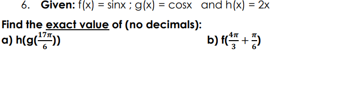 Solved 6. Given: f(x) = sinx; g(x) = COSX and h(x) = 2x Find | Chegg.com