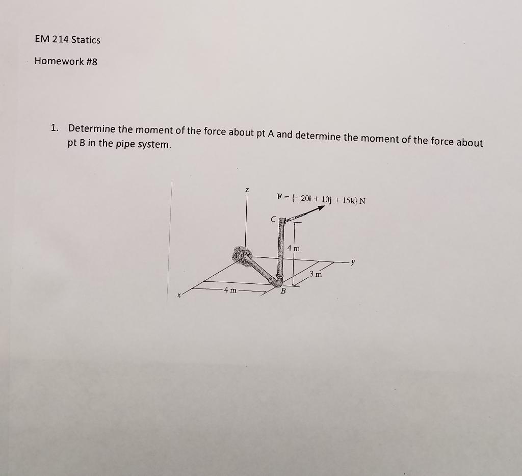 Solved EM 214 Statics Homework #8 1. Determine the moment of | Chegg.com