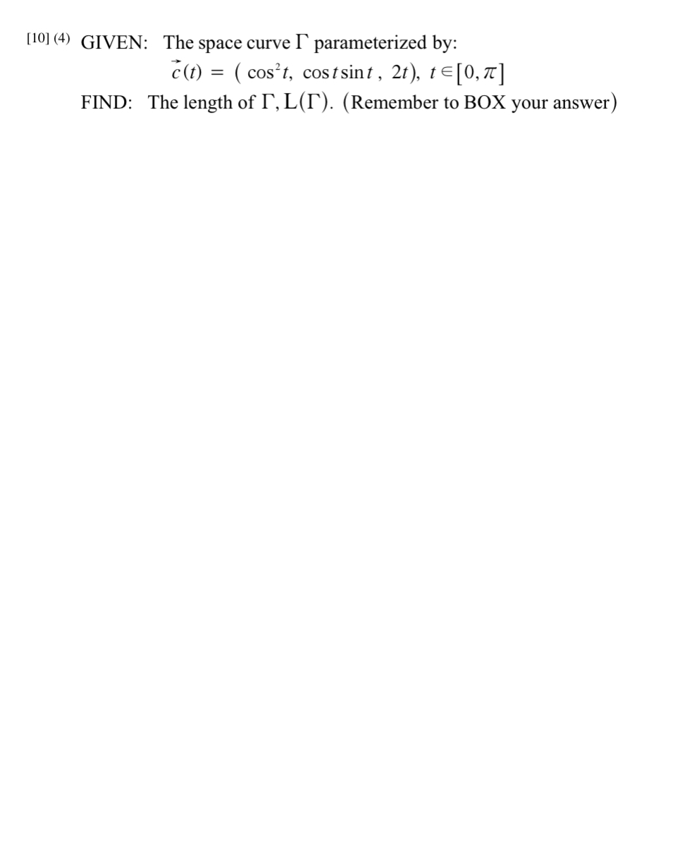 Solved [10] (4) GIVEN: The space curve Γ parameterized by: | Chegg.com