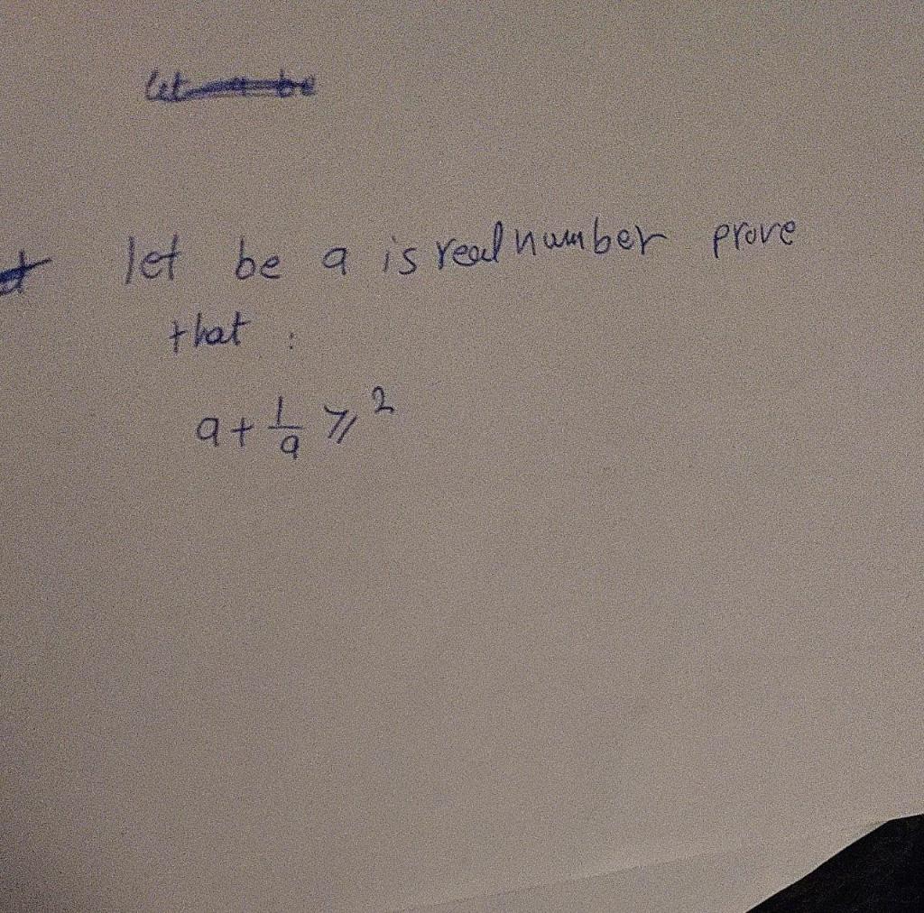Solved let be a is real number prove that a+a1⩾2 | Chegg.com