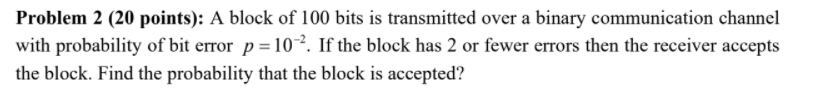 Solved Problem 2 (20 points): A block of 100 bits is | Chegg.com