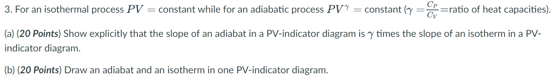 Solved 3. For an isothermal process PV= constant while for | Chegg.com