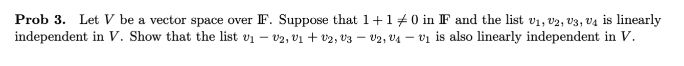 Solved Prob 3. Let V be a vector space over F. Suppose that | Chegg.com