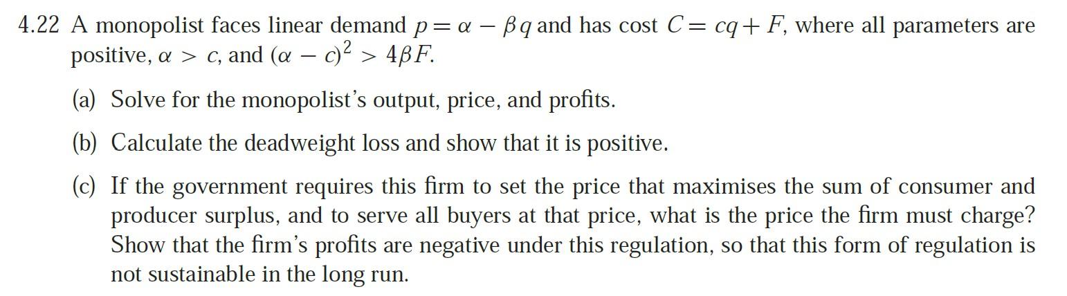 Solved 1.22 A monopolist faces linear demand p=α−βq and has | Chegg.com