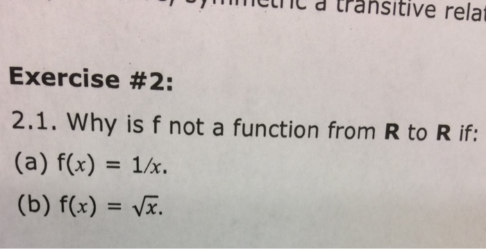 Solved Why is f not a function from R to R if: f(x) = 1/x. | Chegg.com