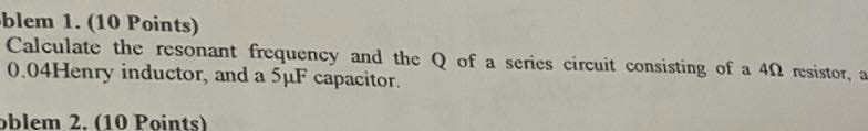 Solved blem 1. ( 10 ﻿Points) ﻿Calculate the resonant | Chegg.com