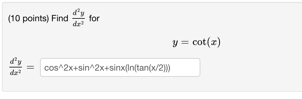 Solved (10 points) Find dx2d2y for y=cot(x) dx2d2y= | Chegg.com Solved (10 points) Find dx2d2y for y=cot(x) dx2d2y= | Chegg.com