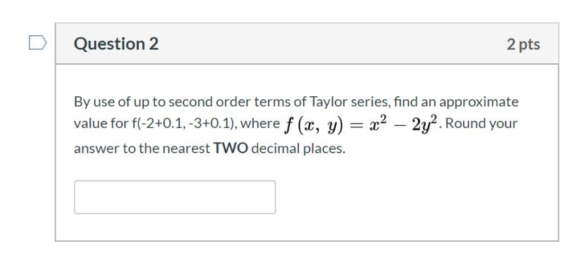Solved Question 2 2 pts By use of up to second order terms | Chegg.com