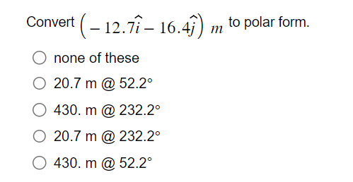 Solved Convert (−12.7i^−16.4j^)m to polar form. none of | Chegg.com