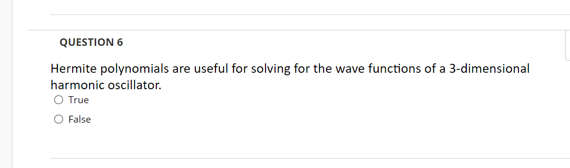Solved QUESTION 6 Hermite polynomials are useful for solving | Chegg.com