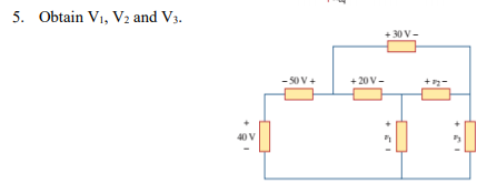 Solved 5. Obtain V1, V2 and V3. 6. Find the branch currents | Chegg.com
