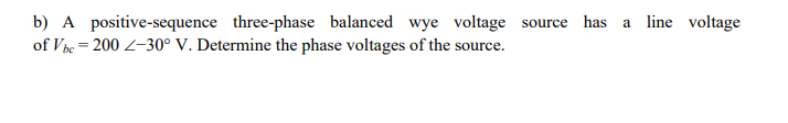 Solved b) A positive-sequence three-phase balanced wye | Chegg.com
