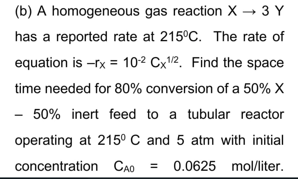 Solved (b) A homogeneous gas reaction X →3 Y has a reported | Chegg.com