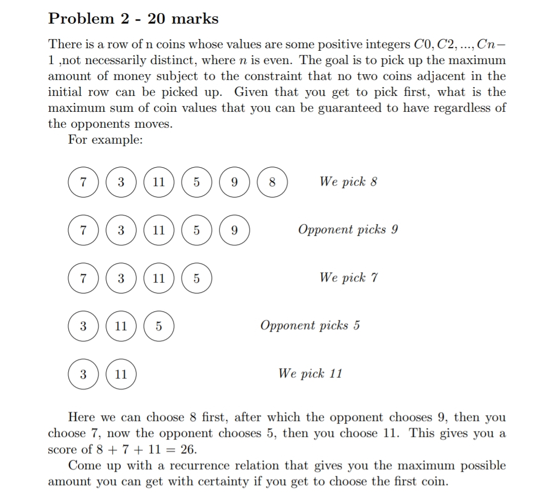 Solved Problem 2 - 20 ﻿marksThere is a row of n ﻿coins whose | Chegg.com