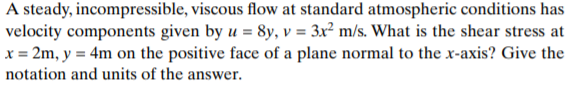 Solved A steady, incompressible, viscous flow at standard | Chegg.com