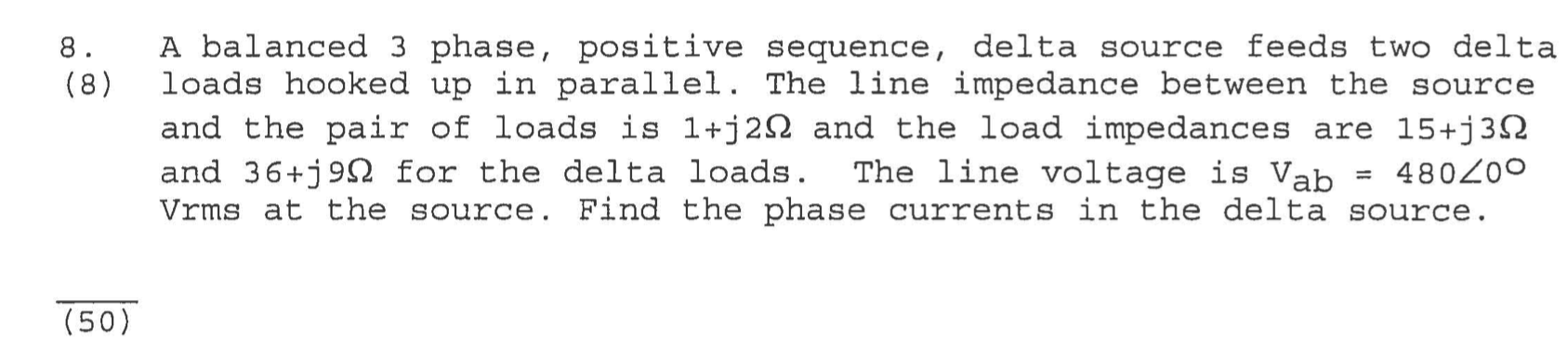 Solved 8. (8) A balanced 3 phase, positive sequence, delta | Chegg.com