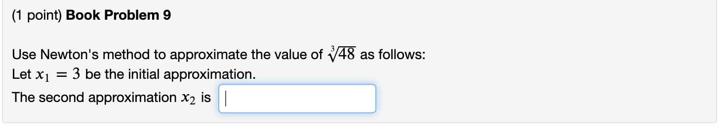 Solved (1 point) Book Problem 9 Use Newton's method to | Chegg.com