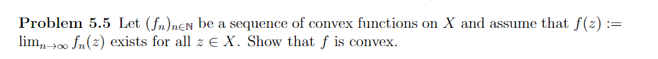 Solved Problem 5.5 Let (fn)nen be a sequence of convex | Chegg.com