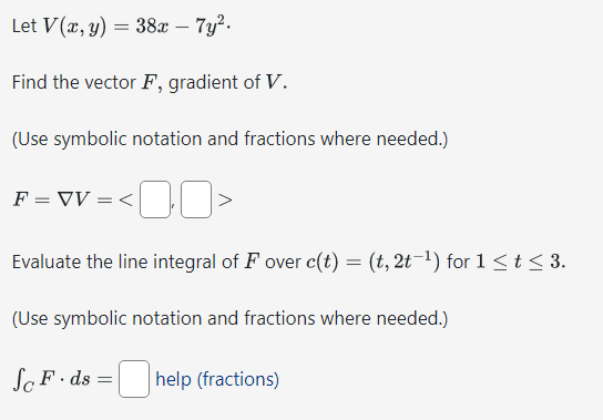 Solved Let V(x,y)=38x−7y2. Find the vector F, gradient of V. | Chegg.com