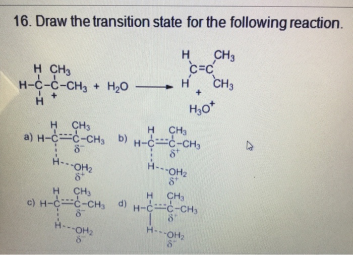 Solved 16. Draw the transition state for the following | Chegg.com