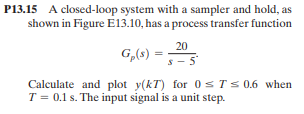 Solved P13.15 A closed-loop system with a sampler and hold, | Chegg.com