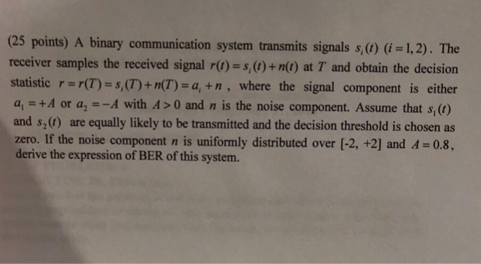 Solved (25 points) A binary communication system transmits | Chegg.com