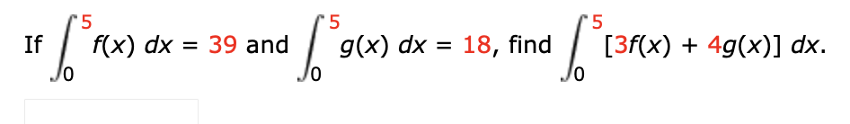 Solved If 5 0 f(x) dx = 39 and 5 0 g(x) dx = 18, find 5 0 | Chegg.com